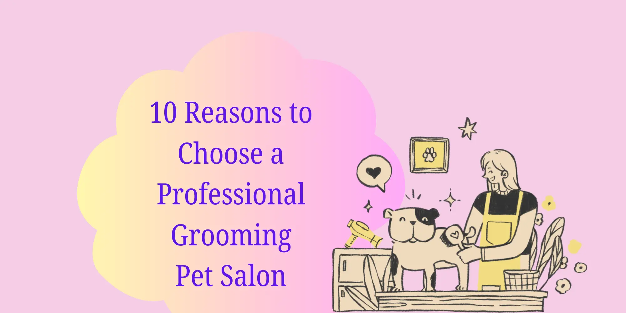 10 Reasons to Choose Professional Grooming Pet Salon